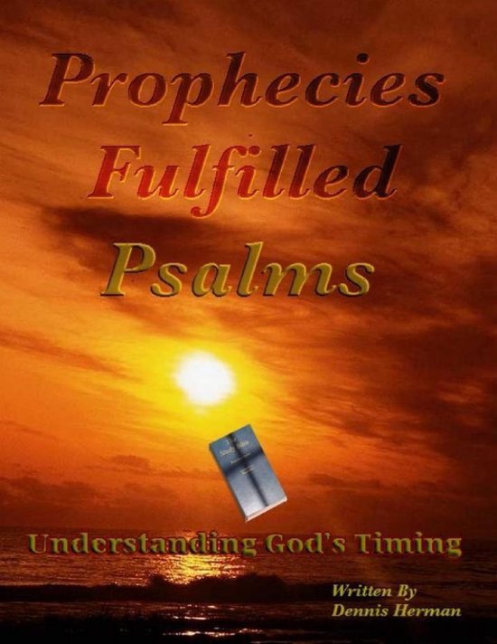 Prophecies Fulfilled Psalms: Understanding God's Timing (ebook), Dennis ...
