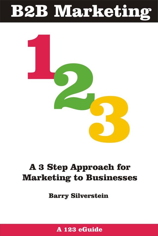 123 eGuides - B2B Marketing 123: A 3 Step Approach for Marketing to ...