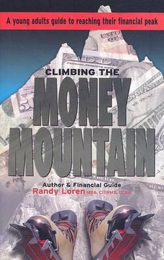 Climbing the Money Mountain | 9780979763618 | Randy Loren | Boeken | bol