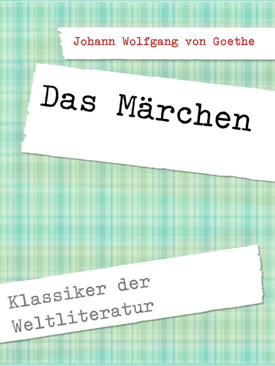 Klassiker der Weltliteratur 15 - Das Märchen (ebook), Johann Wolfgang ...