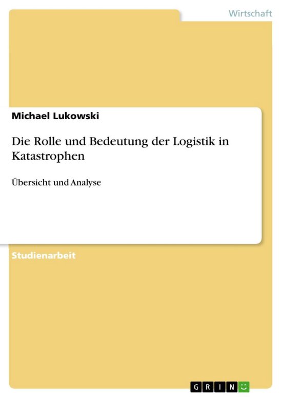 Die Rolle und Bedeutung der Logistik in Katastrophen (ebook), Michael Lukowski |... | bol.com