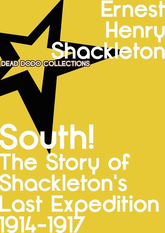 South! The Story of Shackleton's Last Expedition, 1914-1917 (ebook), Sir Ernest Henry... | bol.com