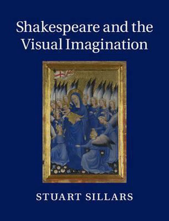 Shakespeare & The Visual Imagination | 9781107029958 | Stuart Sillars ...