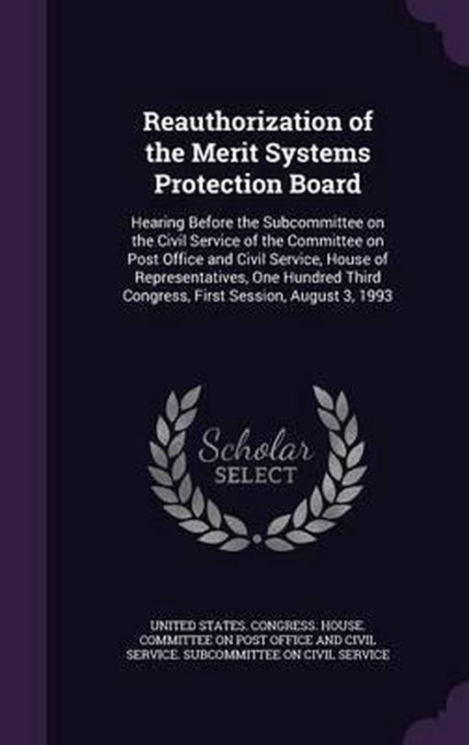 Reauthorization of the Merit Systems Protection Board | 9781341581809 ...