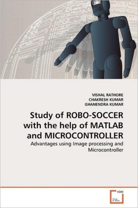 Study of ROBO-SOCCER with the help of MATLAB and MICROCONTROLLER ...