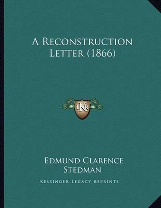 A Reconstruction Letter (1866), Edmund Clarence Stedman | 9781164545804 ...