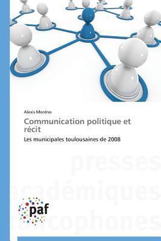 Omn.Pres.Franc.- Communication Politique Et Récit, Moreno-A ...