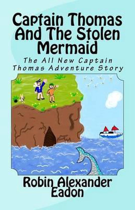Captain Thomas and the Stolen Mermaid | 9781530360024 | Robin Alexander ...