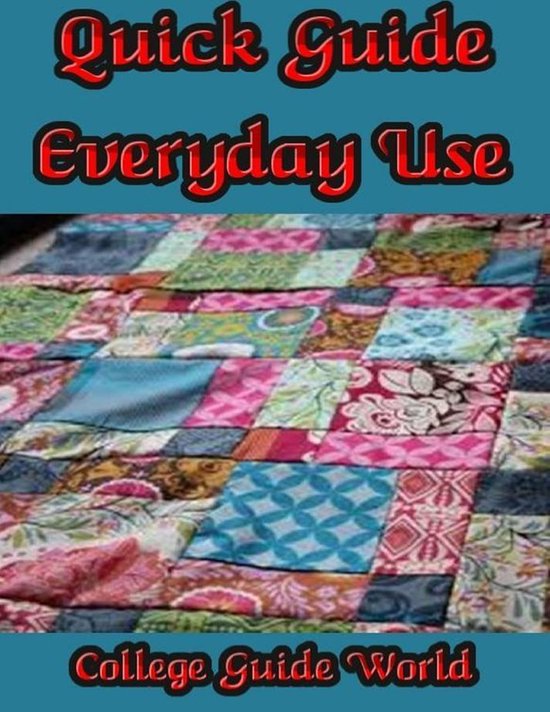 Quick Guide: Everyday Use (ebook), College Guide World | 9781312394155 ...