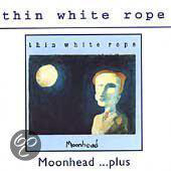 Moonhead ...Plus, Thin White Rope | CD (album) | Muziek | bol.com