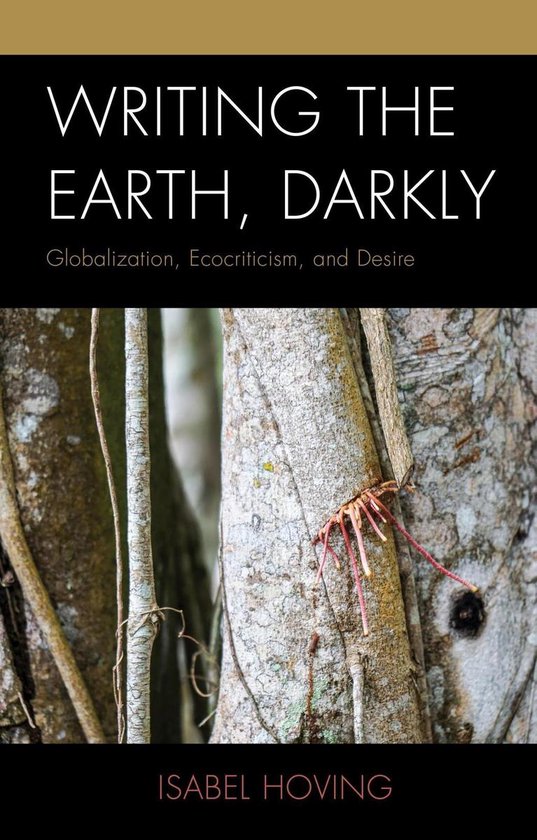 Ecocritical Theory and Practice - Writing the Earth, Darkly (ebook ...