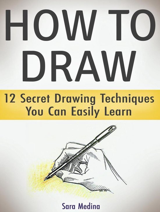 How to Draw: 12 Secret Drawing Techniques You Can Easily Learn (ebook ...