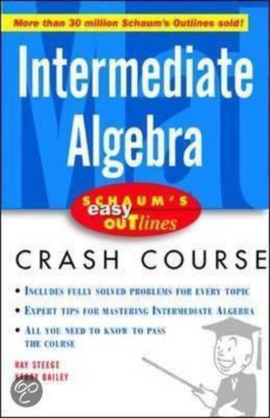 Schaum's Easy Outline Intermediate Algebra (ebook), Ray Steege ... Schaum's Easy Outline Intermediate Algebra (ebook), Ray Steege ...