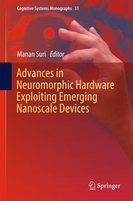 Cognitive Systems Monographs 31 - Advances in Neuromorphic Hardware Exploiting... | bol.com