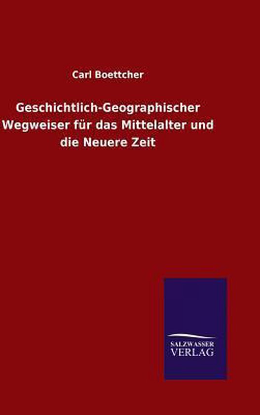 Geschichtlich-Geographischer Wegweiser fur das Mittelalter und die ...