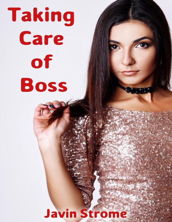 Taking Care of Boss (ebook), Javin Strome | 9781387259595 | Boeken ...