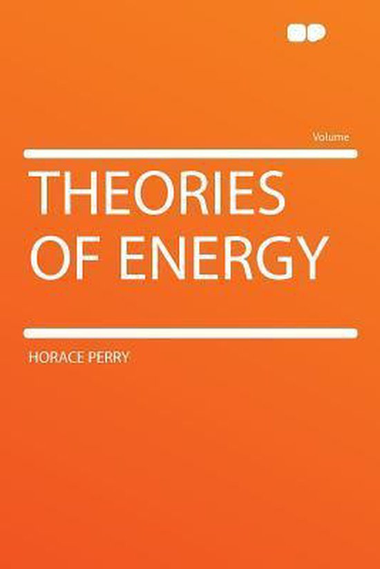 Theories of Energy, Horace Perry | 9781290429825 | Boeken | bol.com