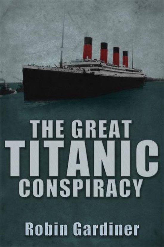 Great Titanic Conspiracy | 9780711034969 | Robin Gardiner | Boeken | bol