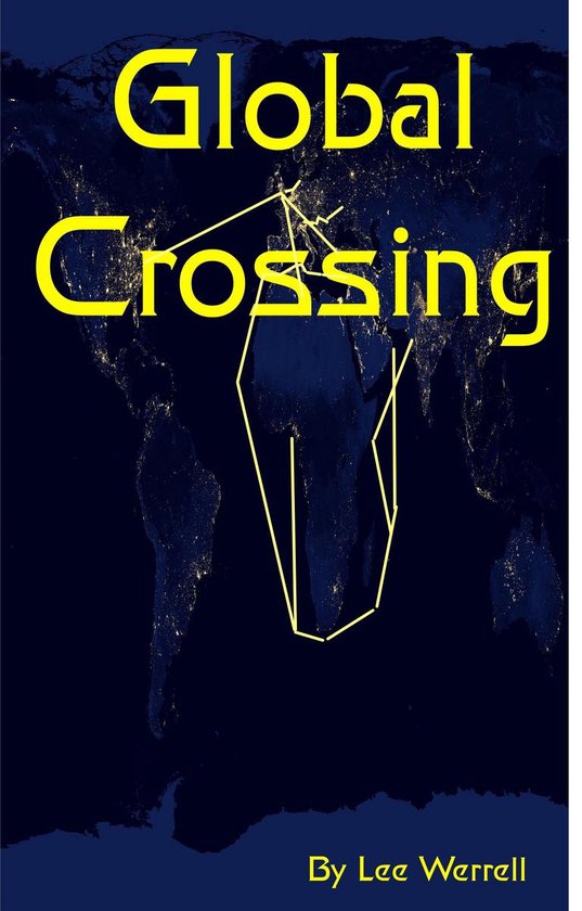 Global Crossing (ebook), Lee Werrell | 9781370280223 | Boeken | bol.com