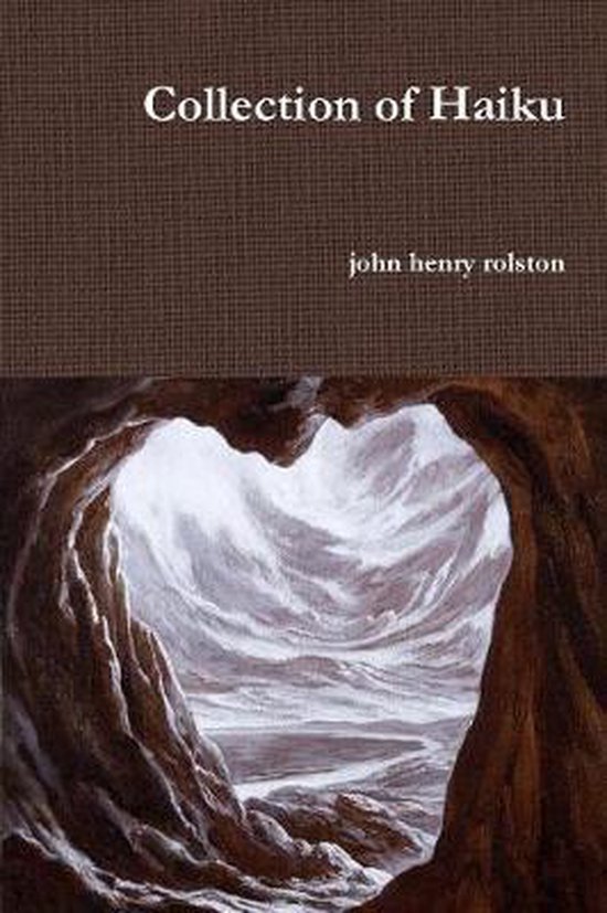 Collection of Haiku, John Rolston | 9781365730979 | Boeken | bol