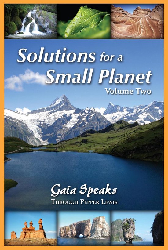 Gaia Speaks - Solutions for a Small Planet, Volume 2 (ebook), Pepper ...