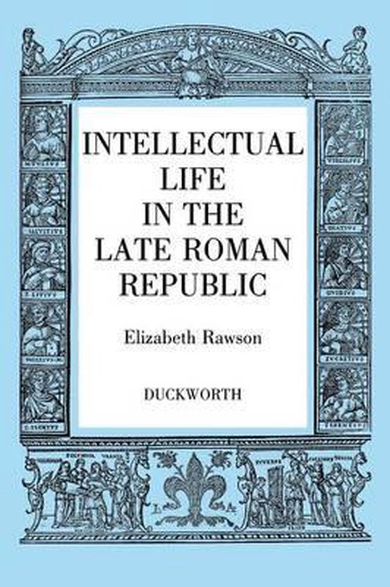 Intellectual Life in the Late Roman Republic | 9780715622254 ...