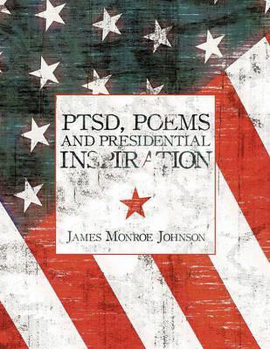 PTSD, Poems And Presidential Inspiration | 9781449014261 | James Monroe ...
