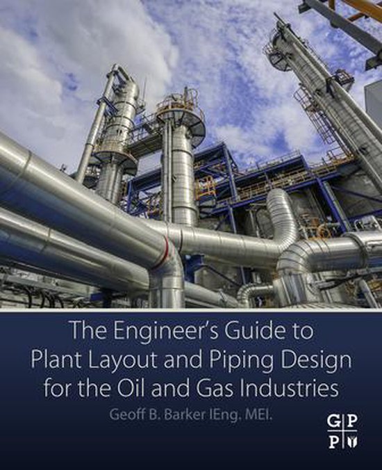 The Engineer's Guide to Plant Layout and Piping Design for the Oil and ...