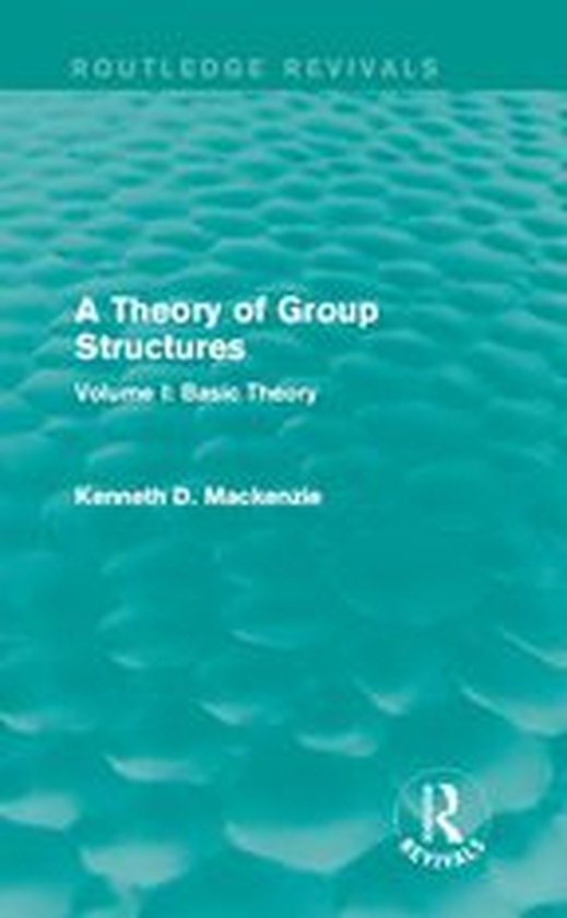 A Theory of Group Structures (ebook), Kenneth MacKenzie | 9781317219996 ...