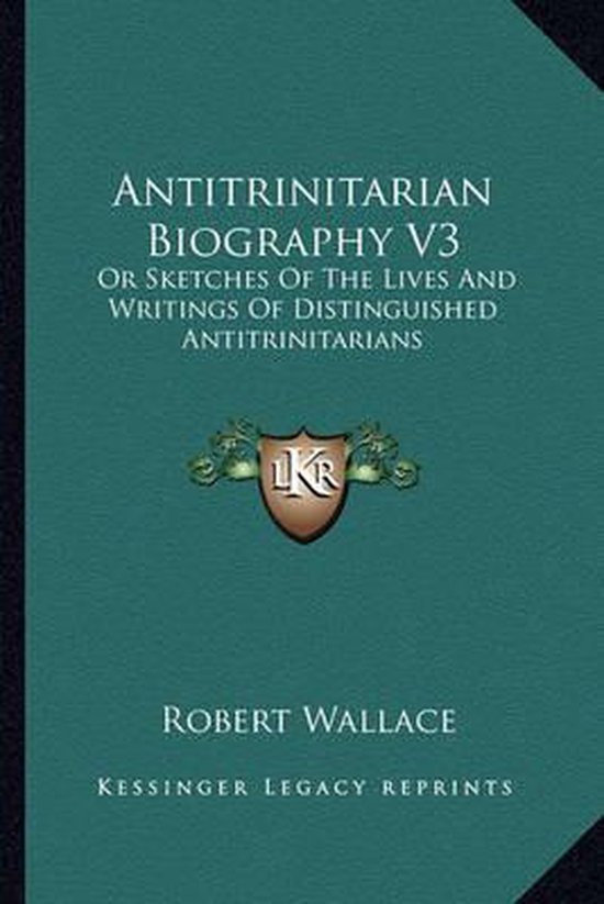Antitrinitarian Biography V3, Robert Wallace | 9781163640494 | Boeken | bol