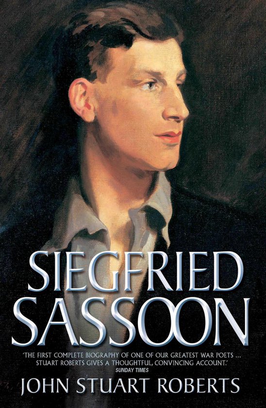 Siegfried Sassoon - The First Complete Biography of One of Our Greatest ...