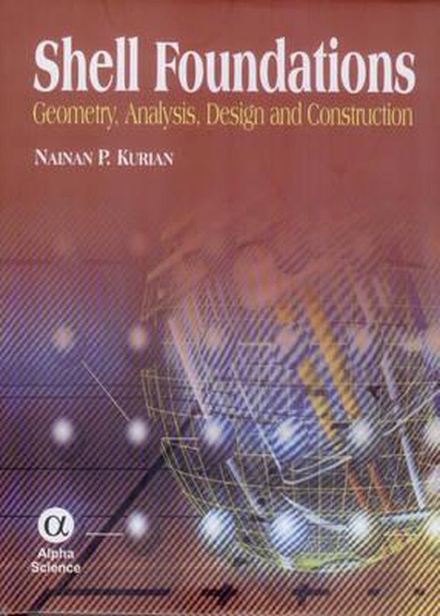 Shell Foundations: Geometry, Analysis, Design and Construction ...
