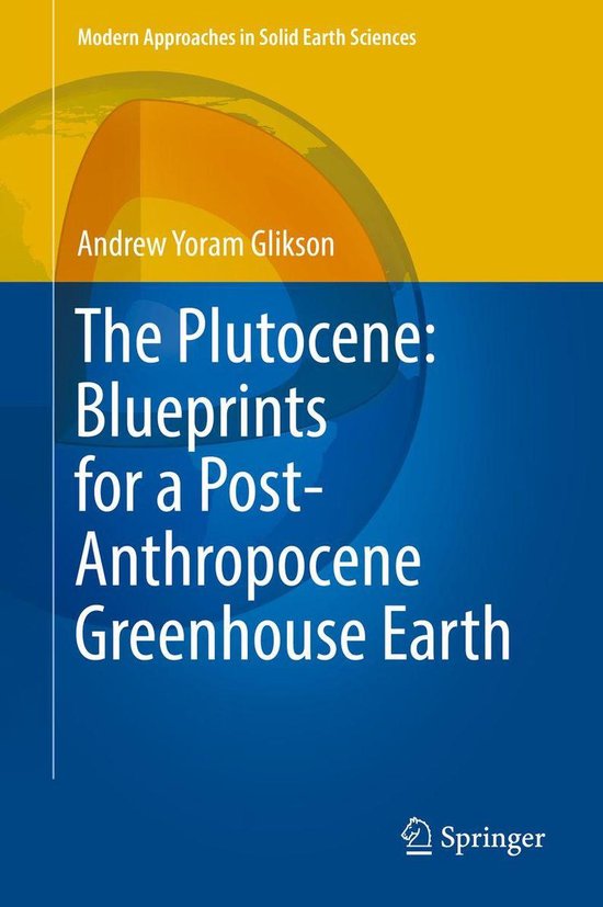 Modern Approaches in Solid Earth Sciences 13 - The Plutocene: Blueprints for a... | bol