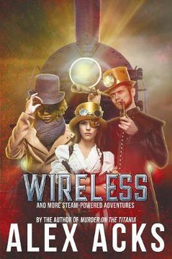 Wireless and More Steam-Powered Adventures, Alex Acks | 9781732583344 ...