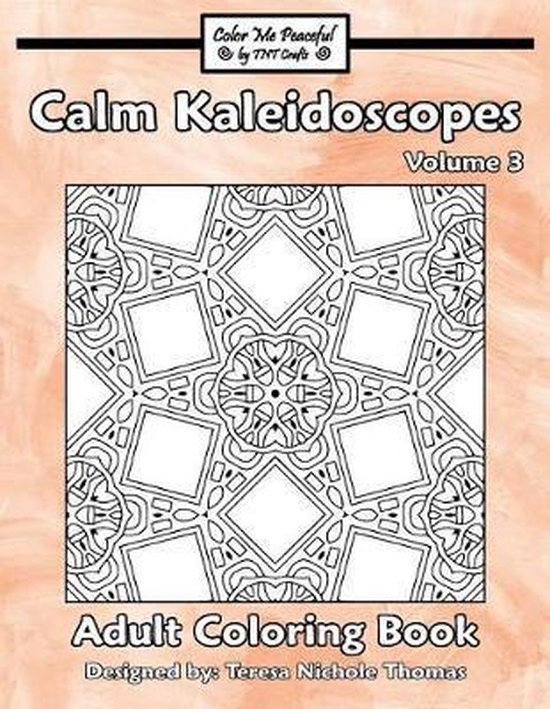Calm Kaleidoscopes Adult Coloring Book- Calm Kaleidoscopes Adult ...