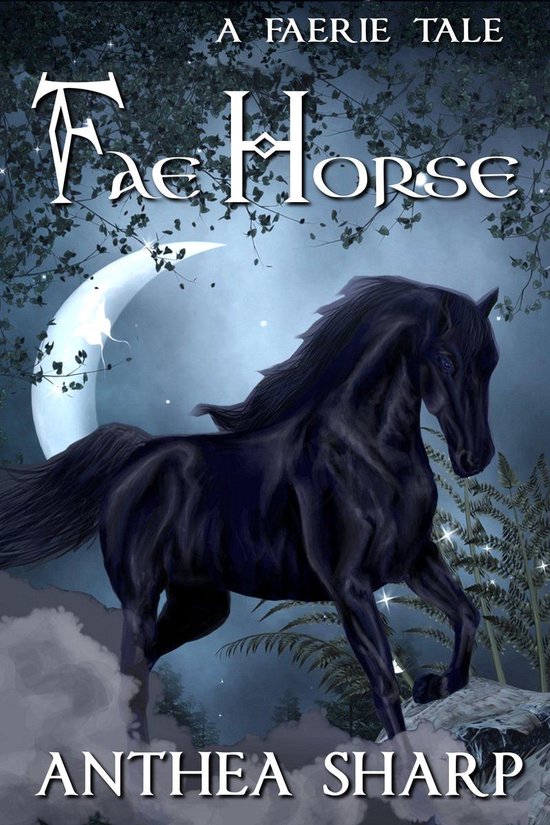 Faerie Stories 5 - Fae Horse: A Faerie Tale (ebook), Anthea Sharp | 9781680130287 | Boeken | bol.com