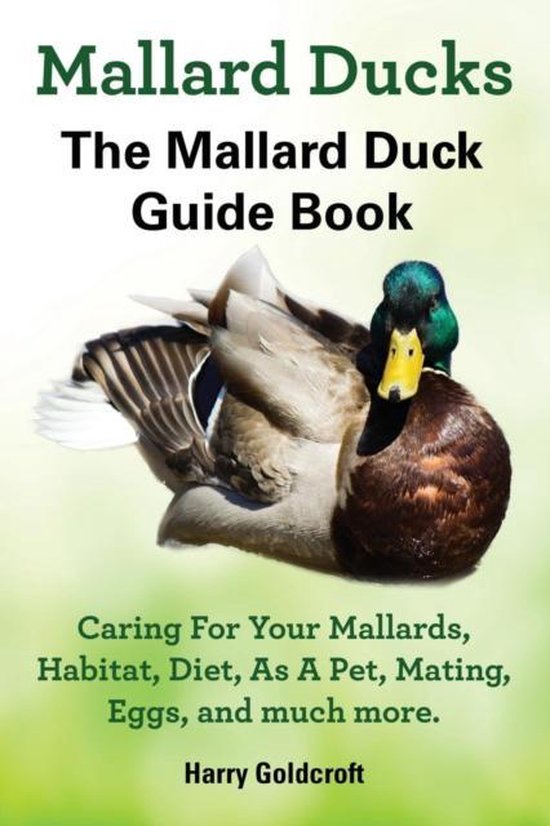 Mallard Ducks, The Mallard Duck Complete Guide Book, Caring For Your Mallards,... | bol