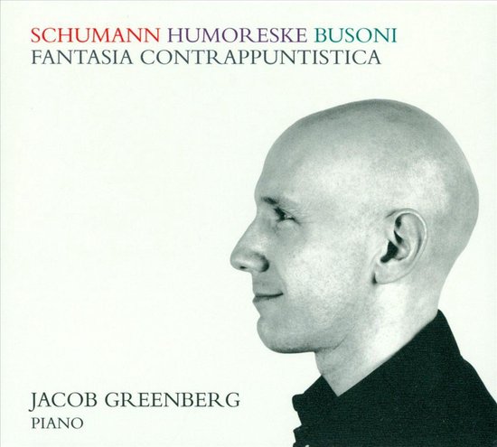 Schumann: Humoreske; Busoni: Fantasia Contrappuntistica, Jacob ...