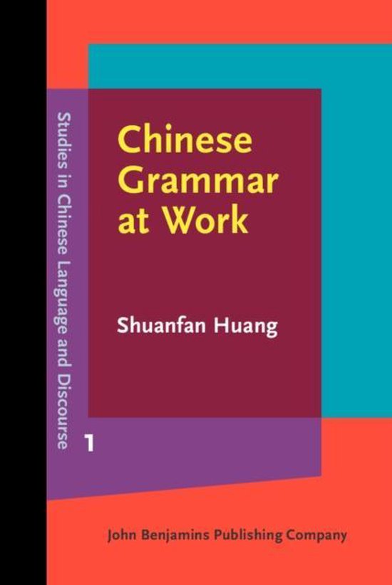 Chinese Grammar at Work | 9789027201829 | Shuanfan Huang | Boeken | bol.com