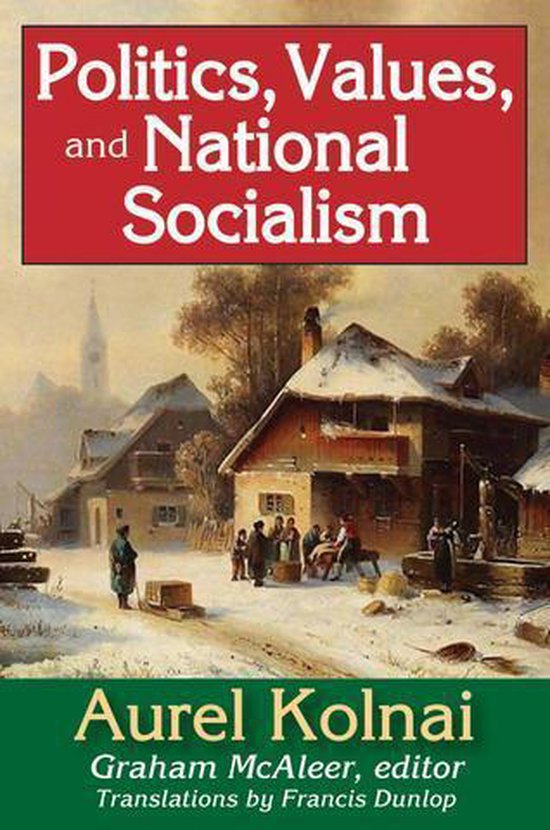 Politics, Values, and National Socialism (ebook), Aurel Kolnai | 9781412851091 | Boeken | bol.com