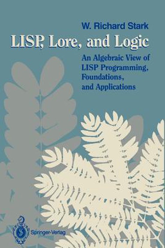 Lisp Lore And Logic An Algebraic View Of Lisp Programming Foundations And