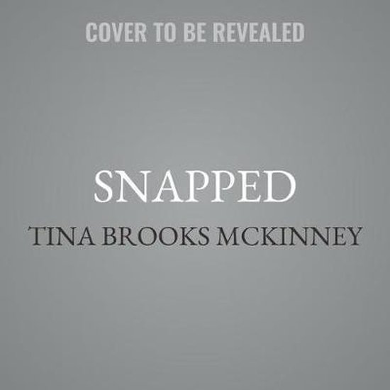 Snapped Lib/E, Tina Brooks Mckinney | 9781538449233 | Boeken | bol