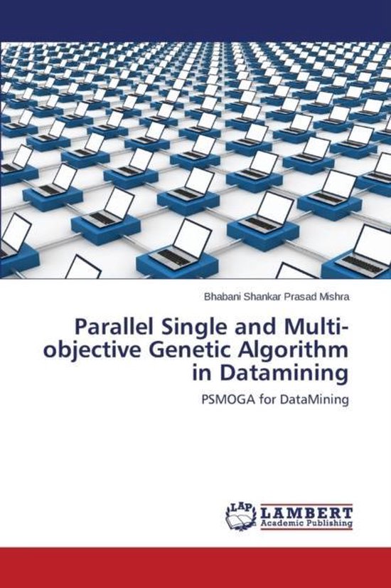 Parallel Single And Multi Objective Genetic Algorithm In Datamining 9783659255212