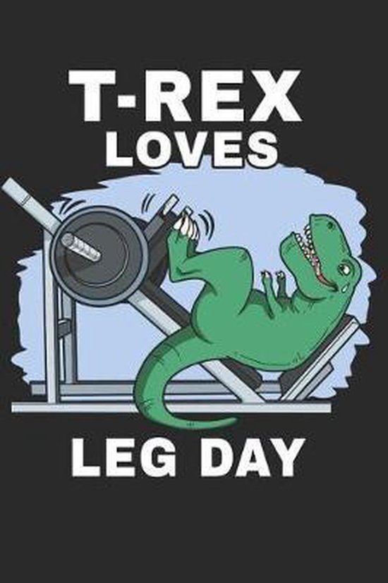 T-Rex Loves Leg Day, Maximus Designs | 9781794608993 | Boeken | bol.com