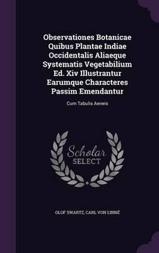 Observationes Botanicae Quibus Plantae Indiae Occidentalis Aliaeque ...