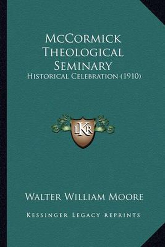 McCormick Theological Seminary, Walter William Moore | 9781164670773 ...