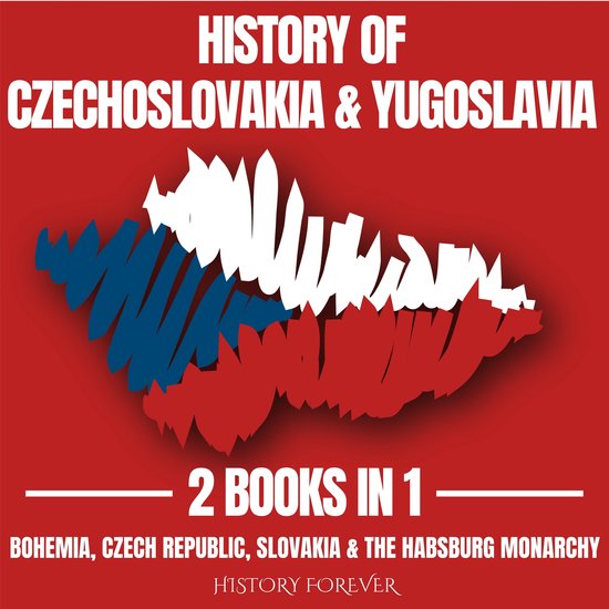 History Of Czechoslovakia & Yugoslavia 2 Books In 1, HISTORY FOREVER ...