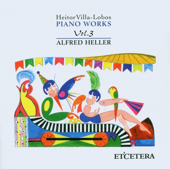 Alfred Heller - Villa-Lobos: Piano Works Vol.3 (CD), Alfred Heller ...