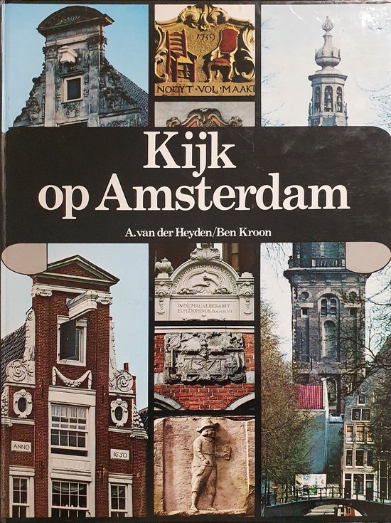 Kijk op amsterdam, Ben Kroon & A. van der Heyden | 9789010013705 ...