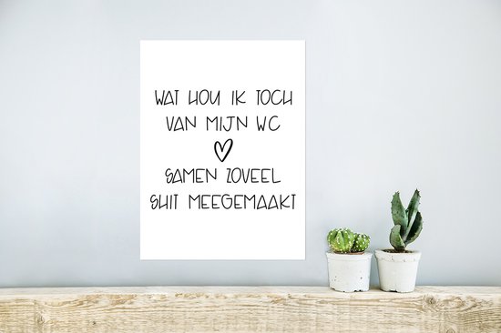Poster Spreuken Quotes Wat Hou Ik Toch Van Mijn Wc Samen Zoveel